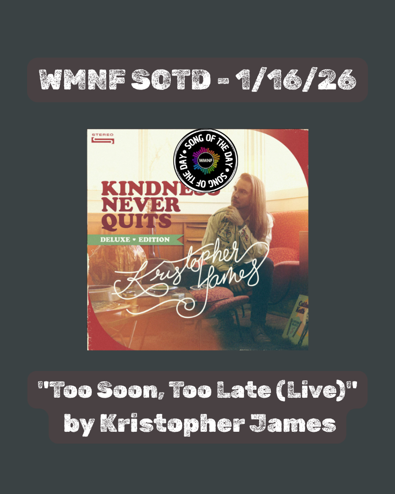 SOTD 1/16/26: Too Soon, Too Late (Live) by Kristopher James - WMNF 88.5 FM