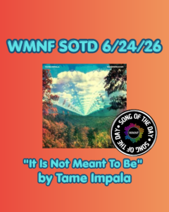 SOTD 6/24/26: It Is Not Meant To Be by Tame Impala - WMNF 88.5 FM